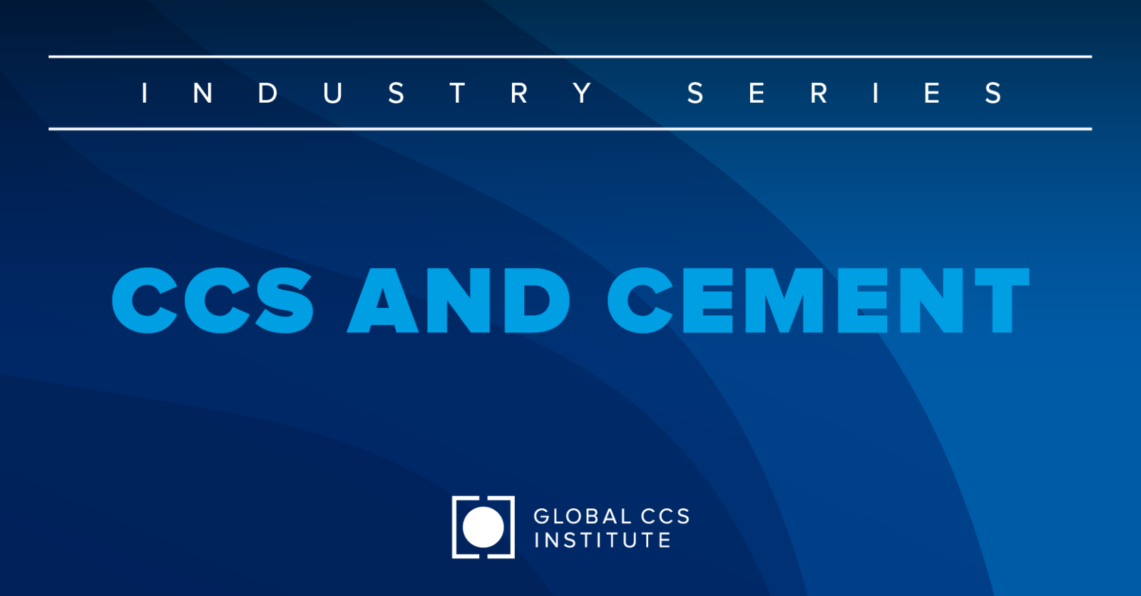 Industry Series | CCS and Cement | Global CCS Institute