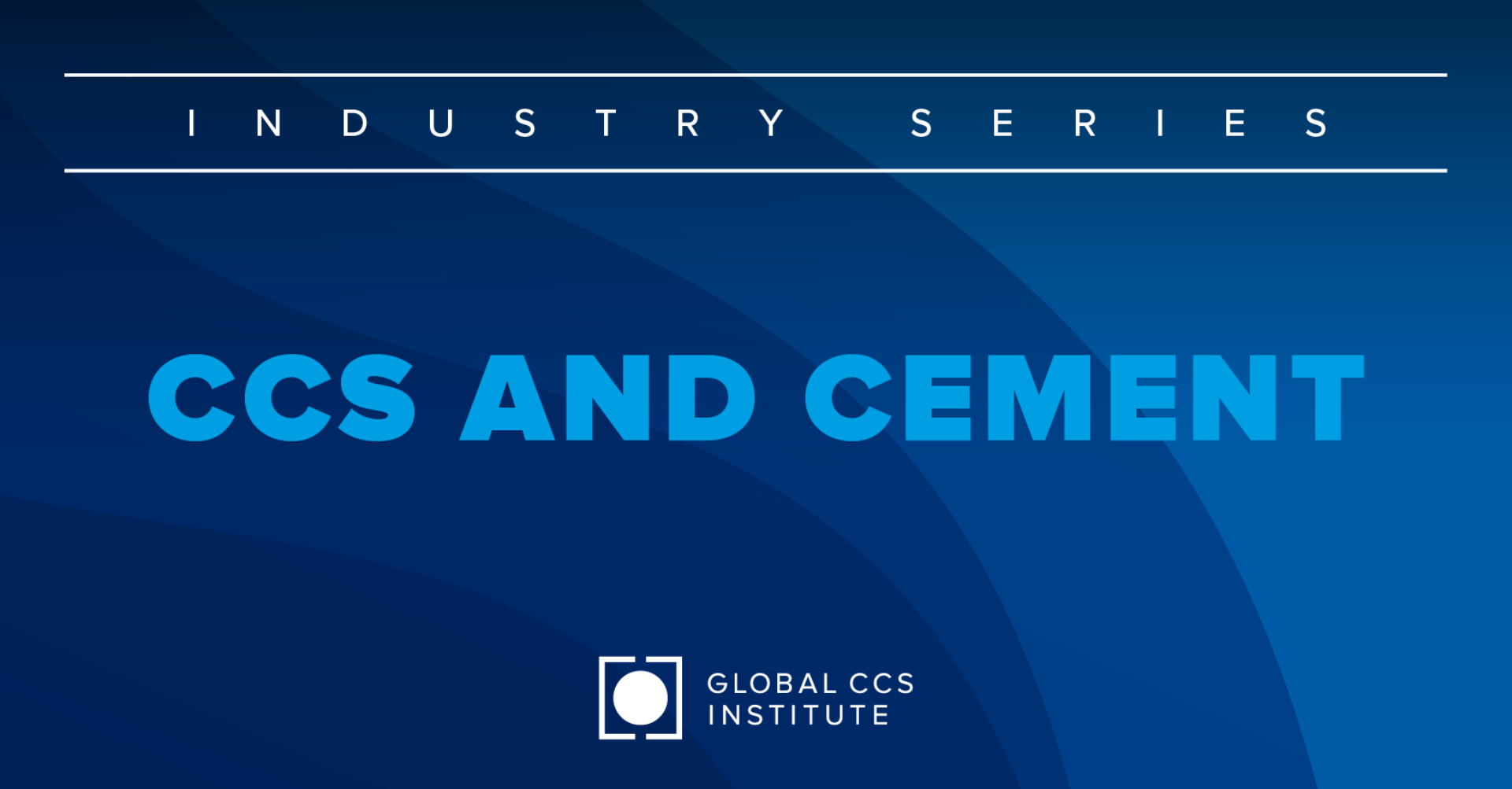 Industry Series | CCS and Cement | Global CCS Institute